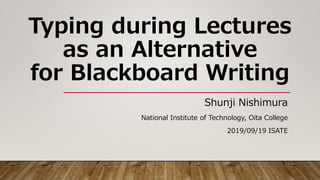 Typing during Lectures as an Alternative for Blackboard Writing | PPTX