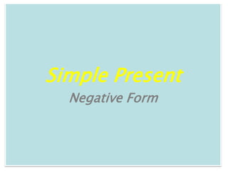 Slide simple present neg and int | PPTX