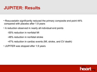 JUPITER (Justification for the Use of Statins in Primary Prevention: An ...