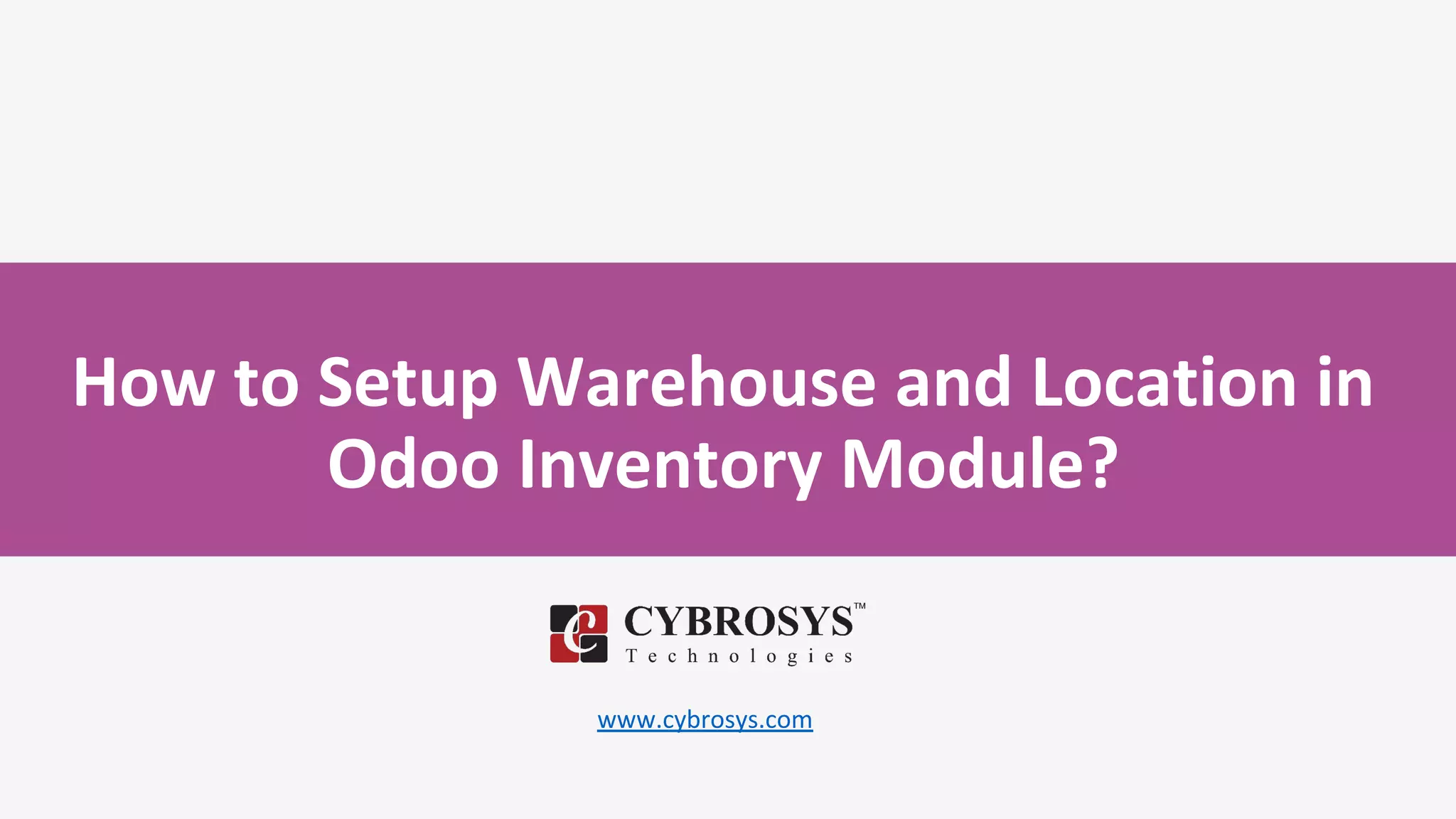 How to Setup Warehouse and Location in Odoo Inventory Module? | PPT