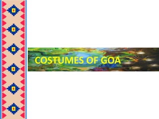 COSTUMES OF GOA | PPTX