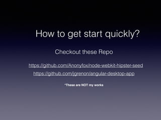 Cross-platform Desktop application with AngularJS and build with Node-webkit | PPT