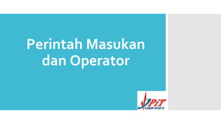 Slide bab 2_perintah masukan dan operator | PPT