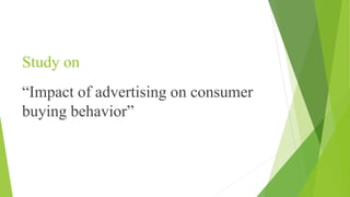 Impact of advertising on consumer buying behavior | PPTX