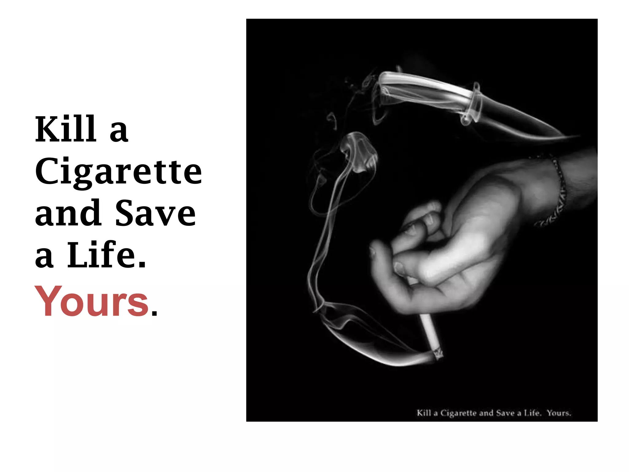 Kill a Cigarette and Save a Life. Yours. | PPT