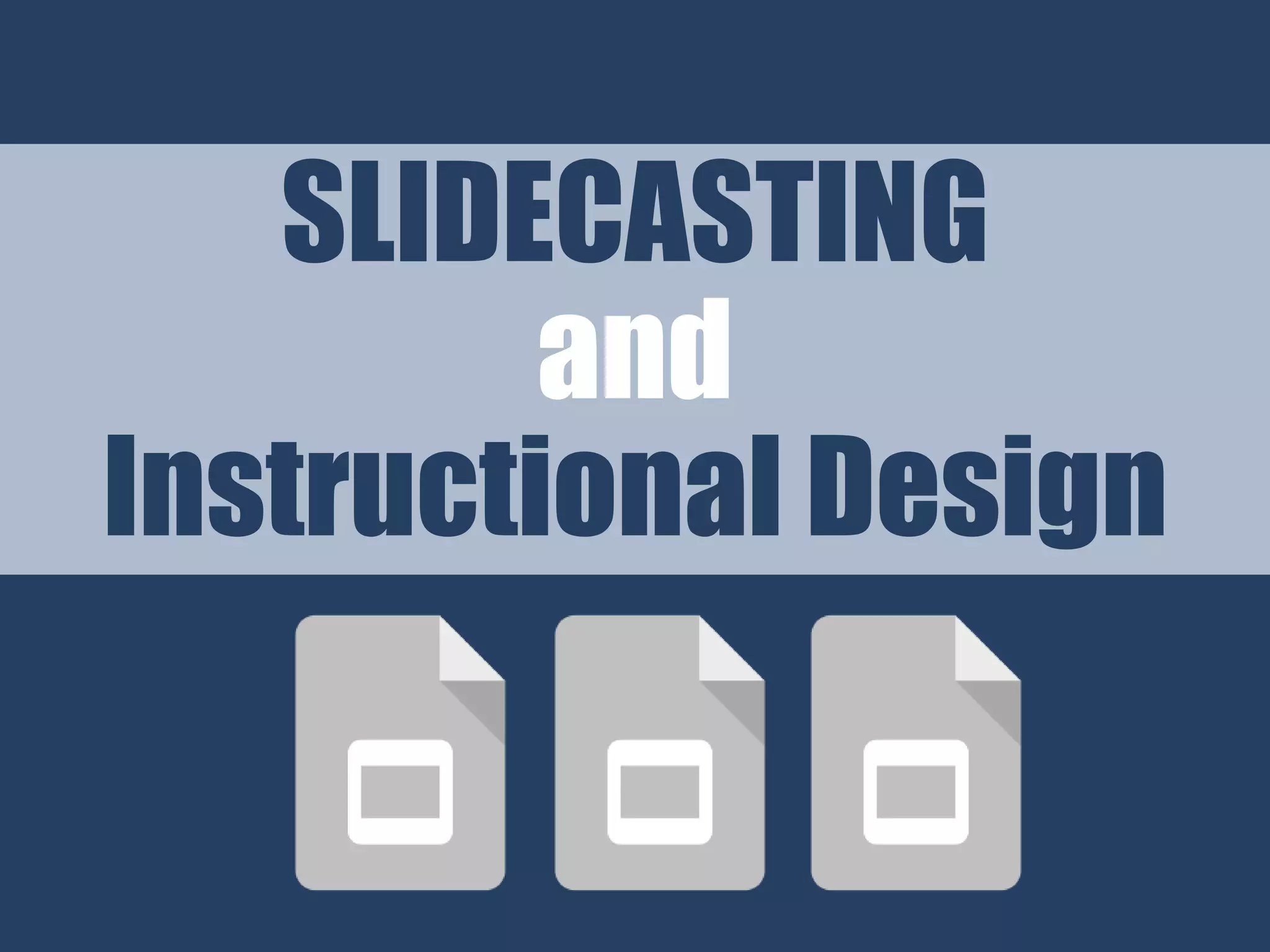 Instruction Design for Slidecasting | PPT