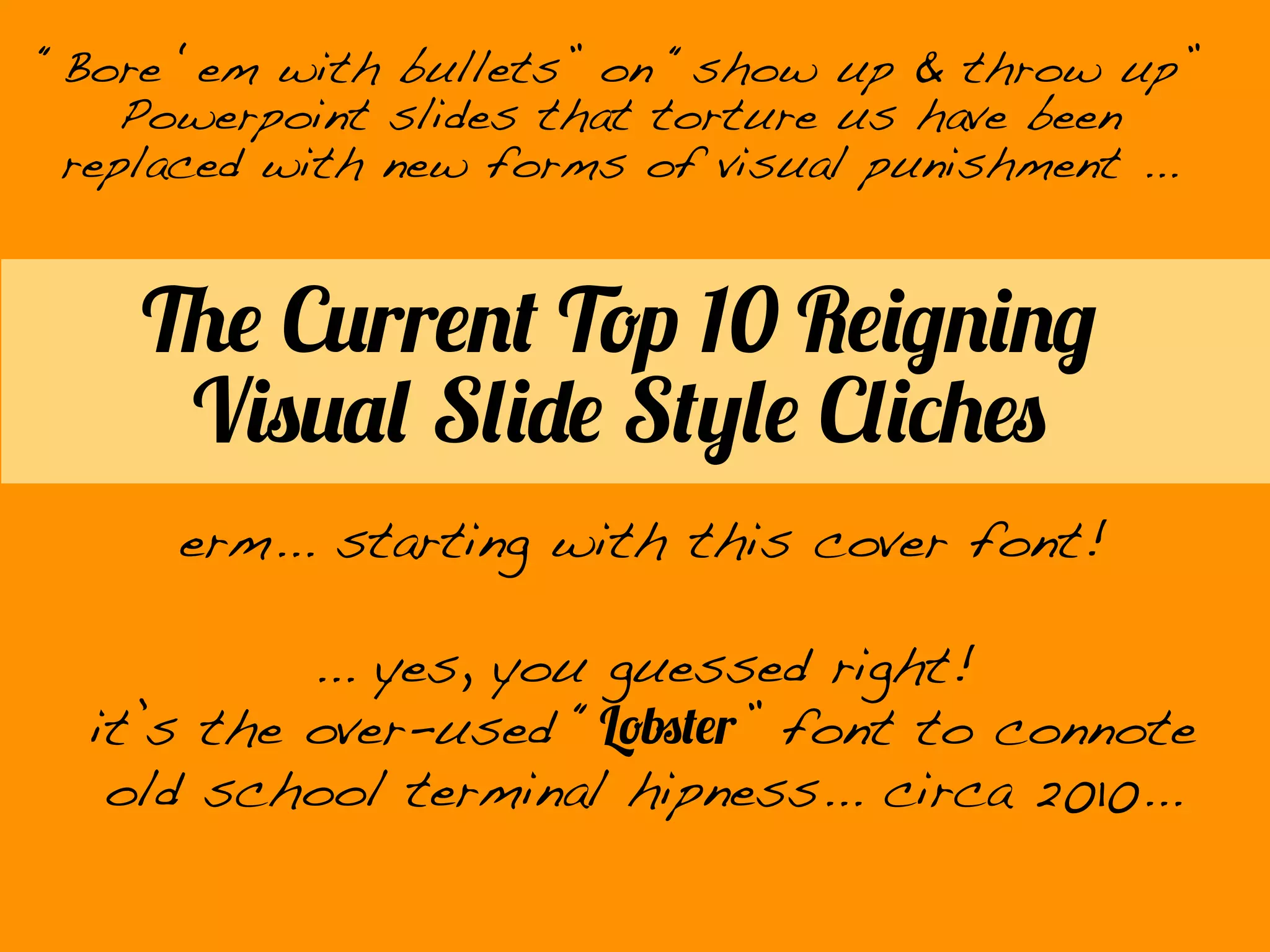 The Current Top 10 Reigning Visual Slide Style Cliches | PPT