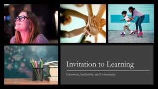 Invitation to Learning: Emotions, Inclusivity, and Community | PPTX ...