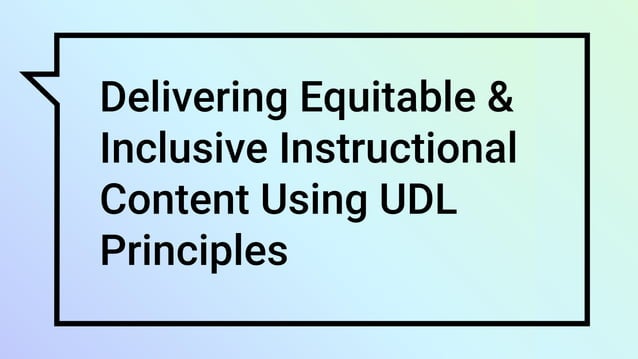 Delivering Equitable & Inclusive Instructional Content Using UDL ...