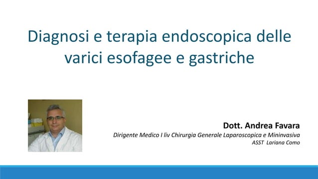 Diagnosi e terapia endoscopica delle varici esofagee e gastriche | PPTX ...