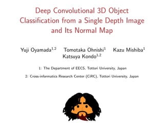 Deep Convolutional 3D Object Classification from a Single Depth Image and Its Normal Map | PPT