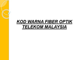 TELEKOM MALAYSIA - FIBER OPTIK COLOUR CODE | PPTX