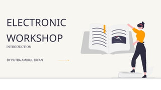 ELEKTRONIK WORKSHOP INTRODUCTION KV MATANG | PPTX