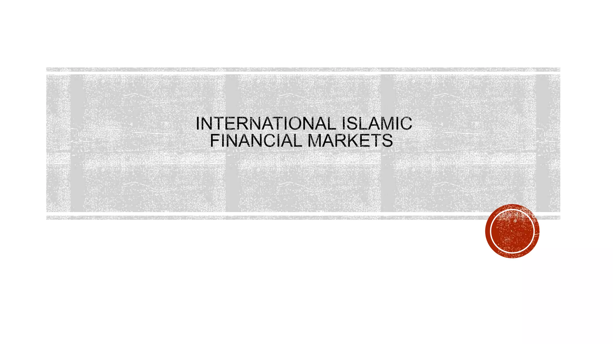 INTERNATIONAL ISLAMIC FINANCIAL MARKET (IIFM) | PPTX