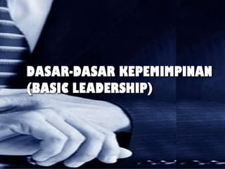 Slide dasar Kepemimpinan ( basic leadership ) | PPT