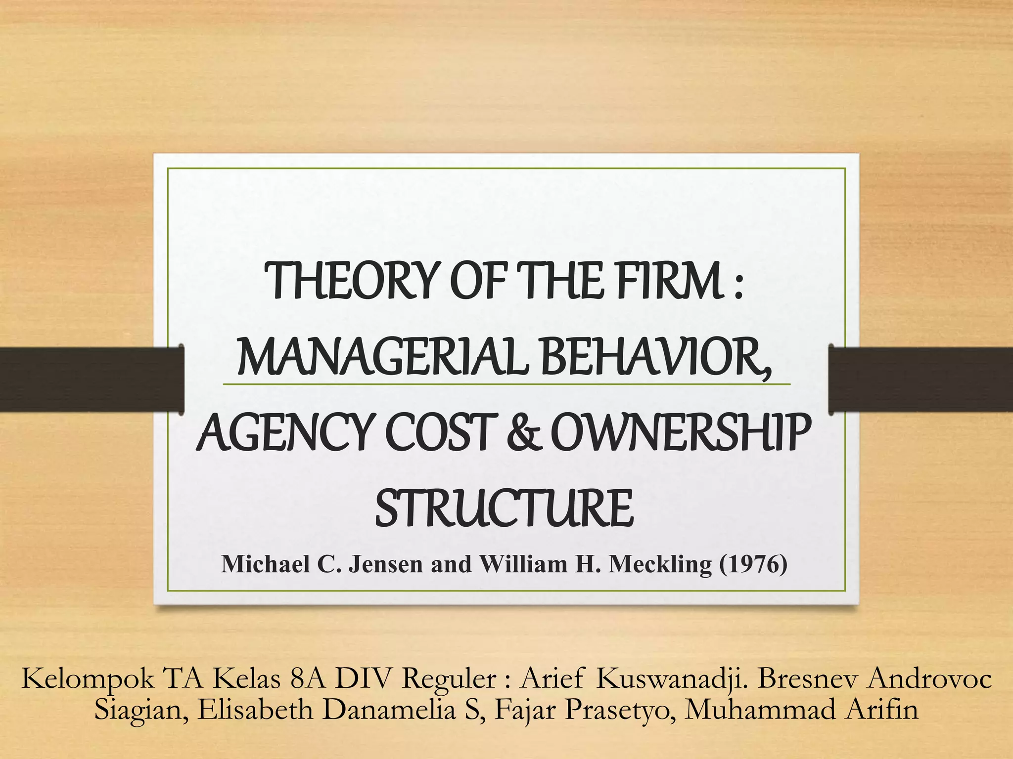 theory of the firm : MANAGERIAL BEHAVIOR, AGENCY COST & OWNERSHIP ...