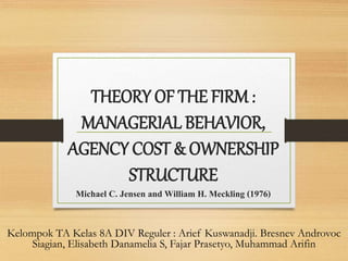 theory of the firm : MANAGERIAL BEHAVIOR, AGENCY COST & OWNERSHIP ...