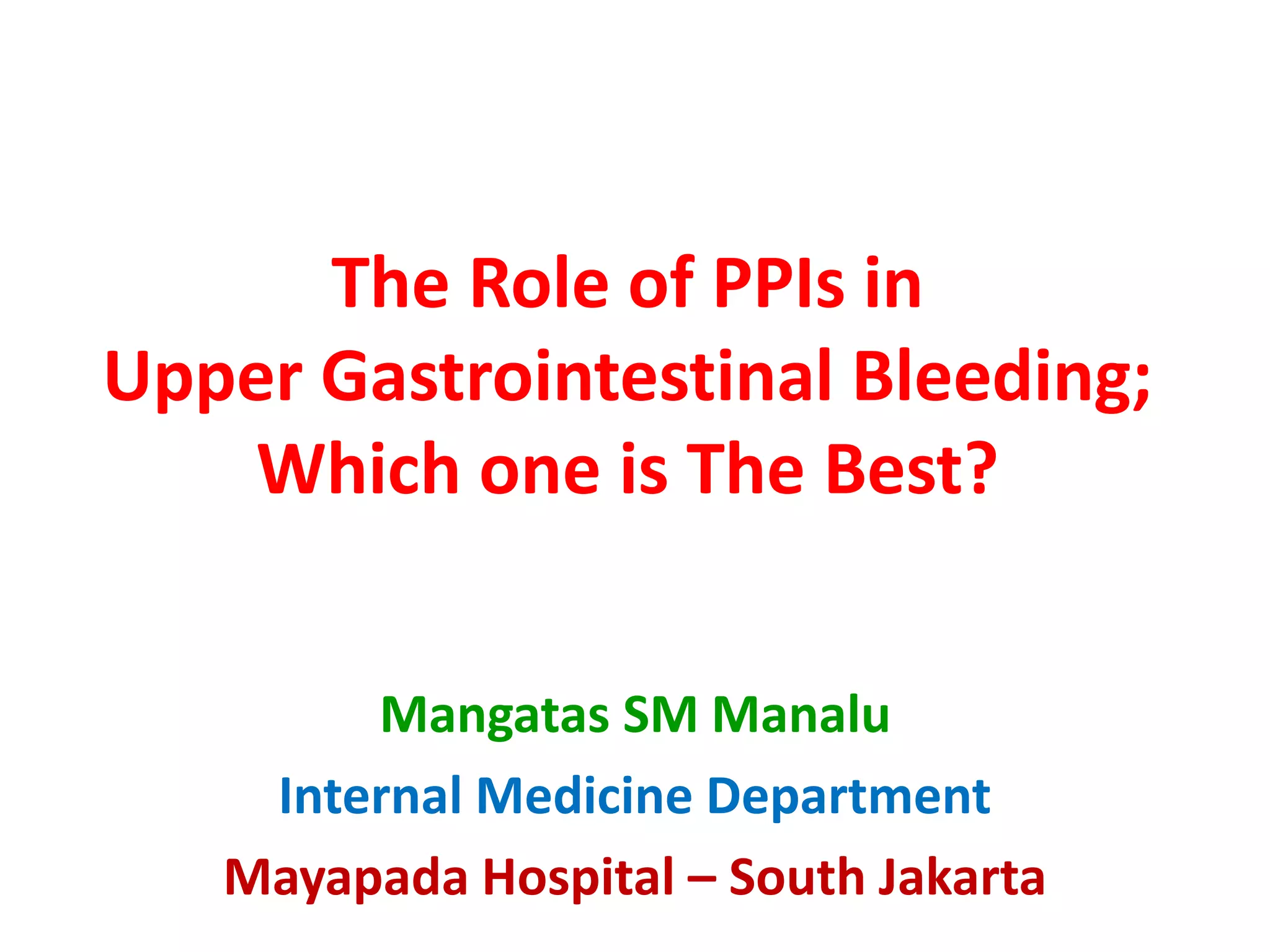 The Role of PPIS Which One is The Best for Acute Upper GI Bleeding? | PPT