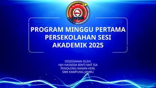 SLIDE MINGGU PERTAMA PERSEKOLAHAN SMKKJ SESI 2025.pptx