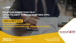 Slide Modul JK Melakukan Perencanaan PBJP Level 2 - PPK Tipe C.pptx