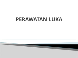 slide perawatan perawatan luka jenis jenis luka .pptx