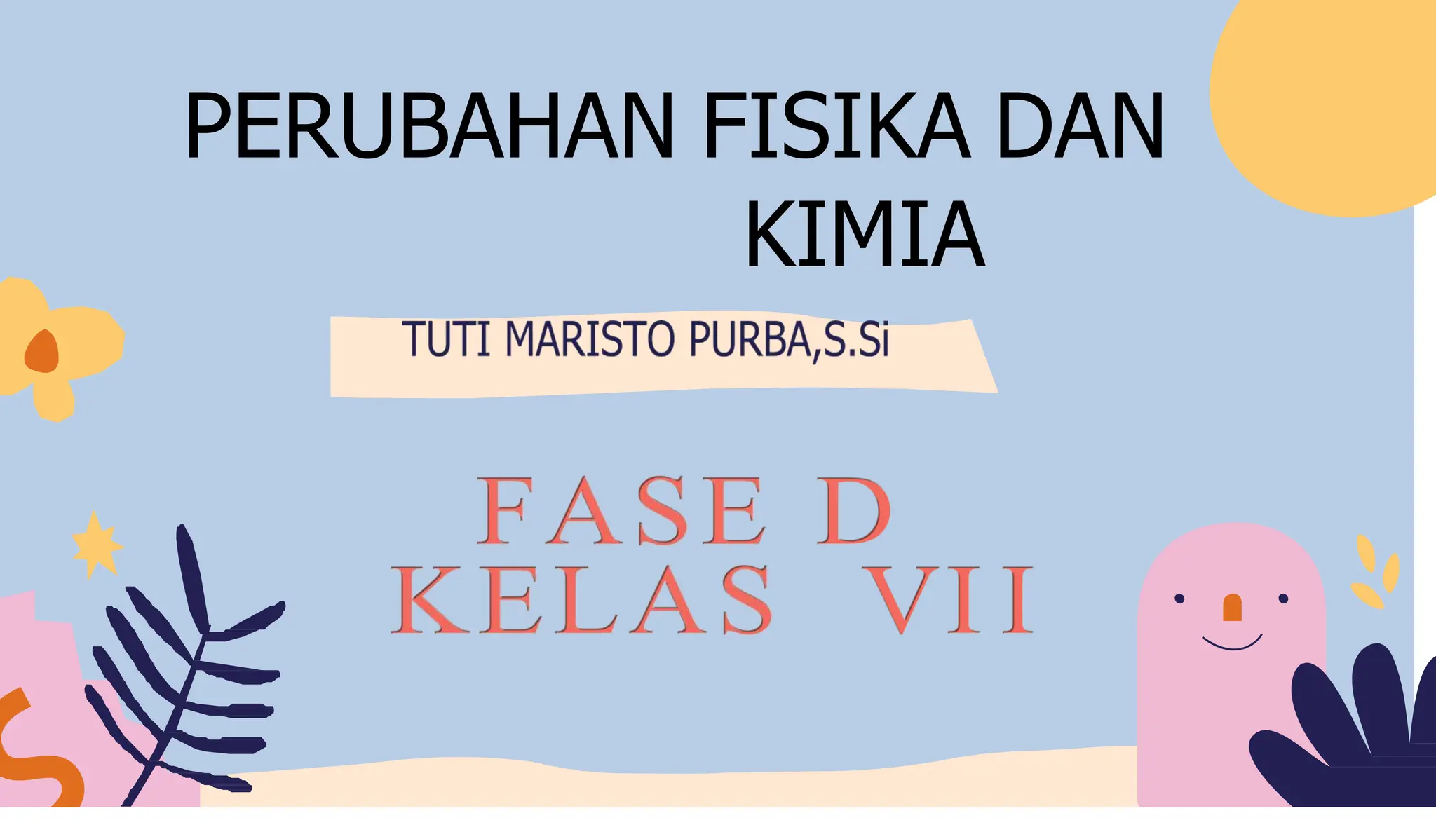 SLIDE PERUBAHAN FISIKA DAN KIMIA KELAS 7.pdf