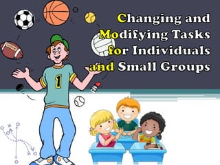 Slide ppt changing and modifying tasks for individuals and groups | PPT