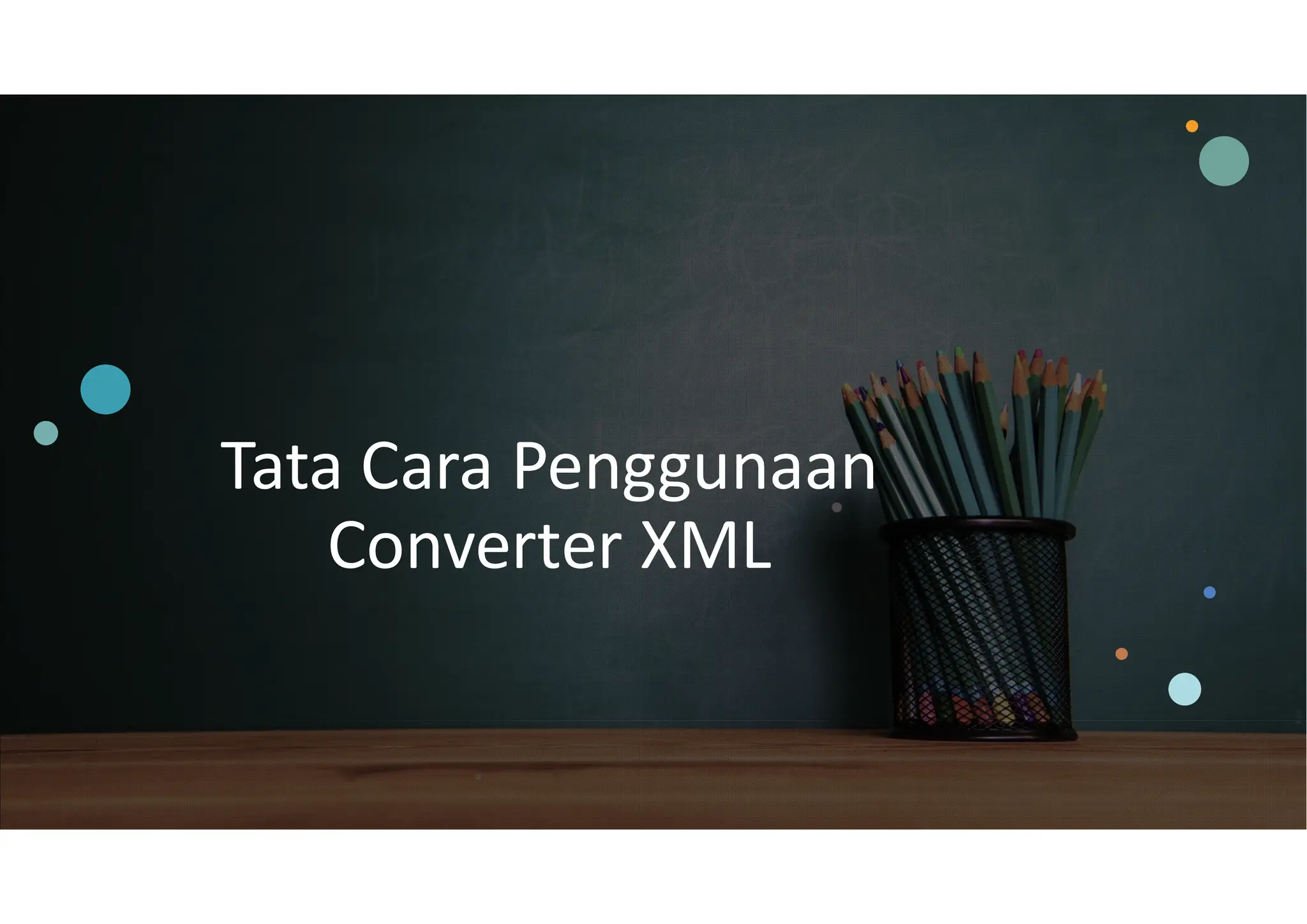 SLIDE PRESENTASI - Cara Penggunaan Converter XML.pdf