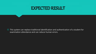 FINGERPRINT AUTHENTICATION SYSTEM FOR EXAMINATION ATTENDANCE | PPTX