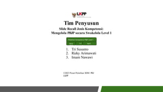 Slide Recall Modul 6 Mengelola PBJP Melalui Swakelola Level 1 V3.2.pptx