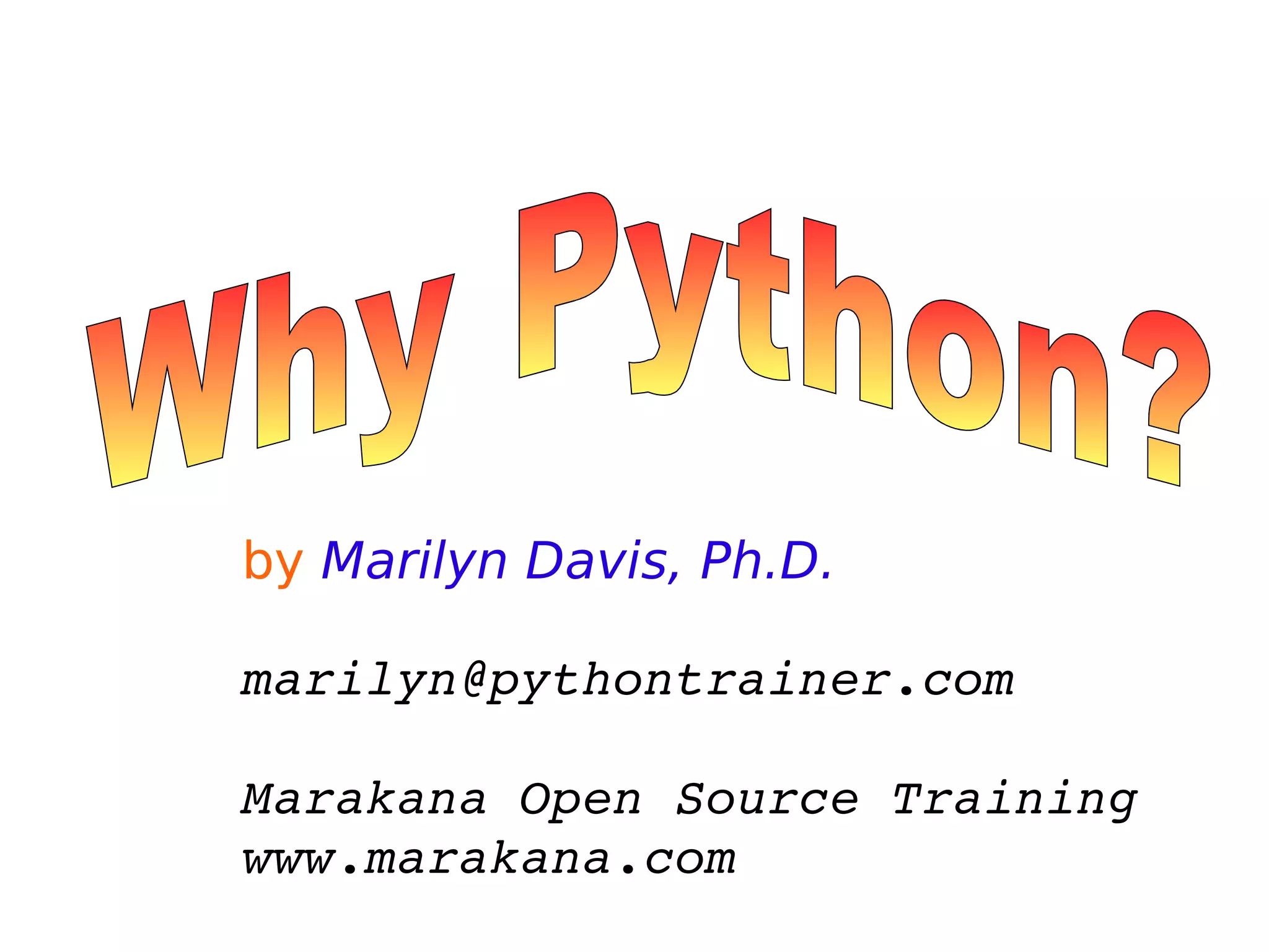 Why Python by Marilyn Davis, Marakana | PPT