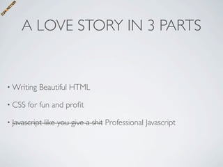 Dr. Strangelove or: How I learned to stop worrying and love HTML, CSS and Javascript | KEY | Web ...
