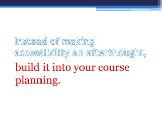 Making Your Courses Accessible: Best Practices For Creating an Inclusive Learning Environment | PPTX