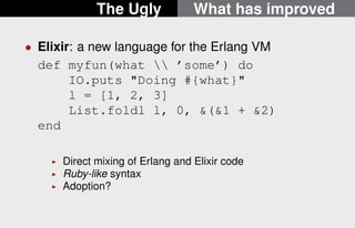 Erlang Developments: The Good, The Bad and The Ugly | PPT