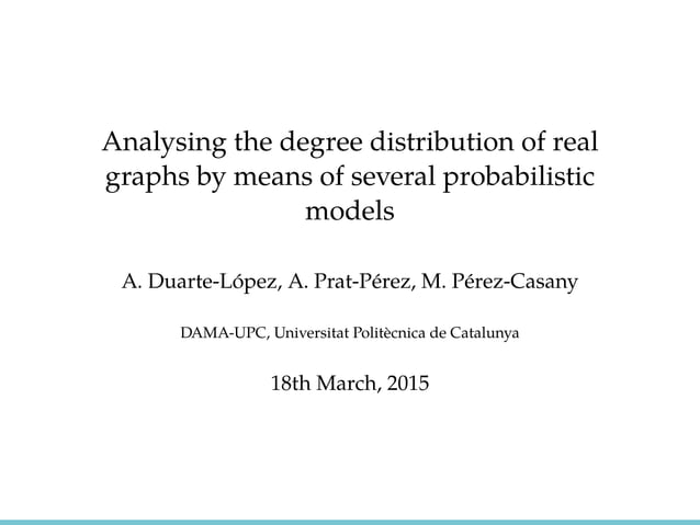 Analysing the degree distribution of real graphs by means of several probabilistic models | PPT