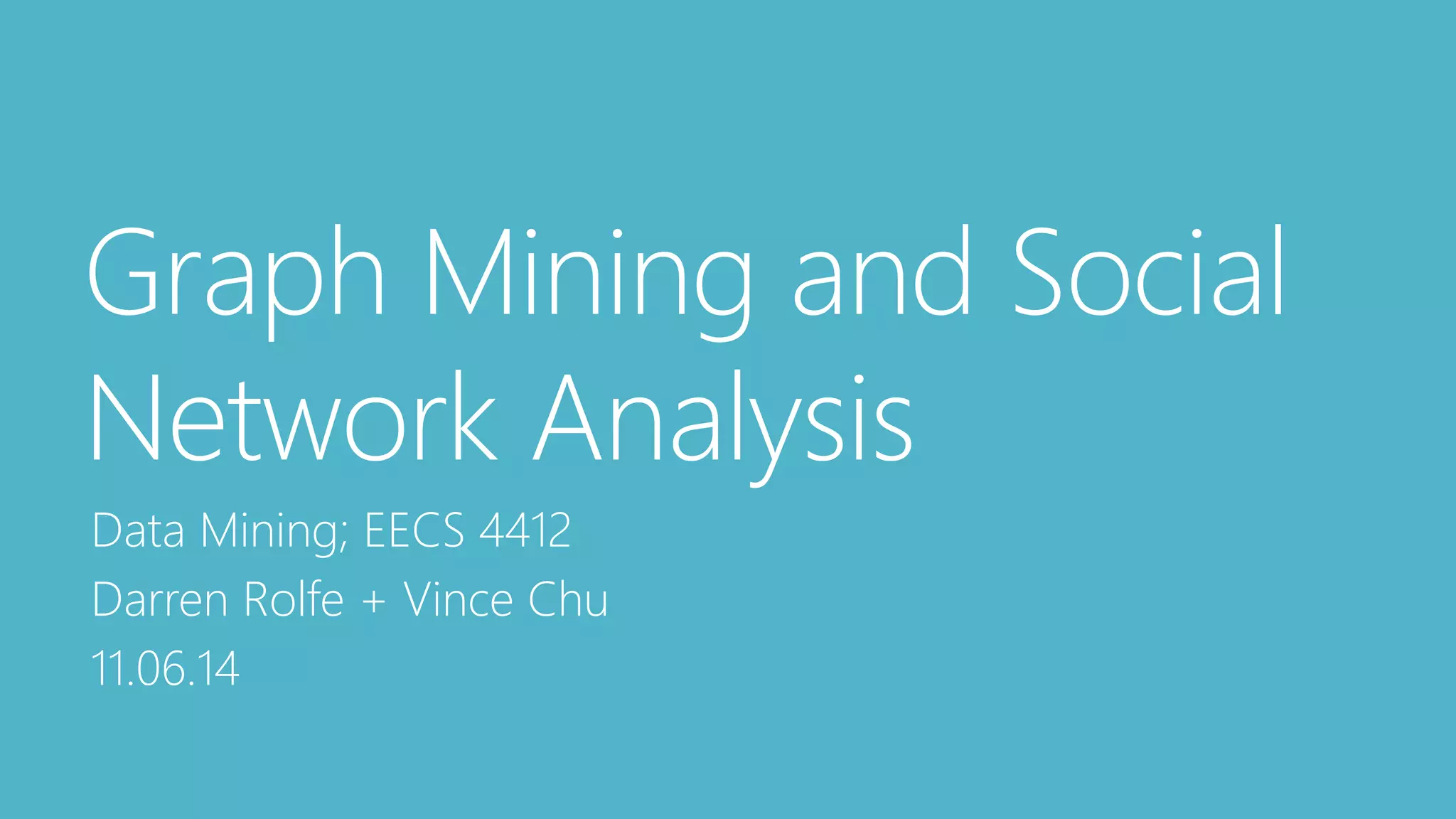 Data Mining Seminar - Graph Mining and Social Network Analysis | PPTX