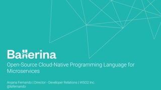 Ballerina – An Open-Source, Cloud-Native Programming Language for Microservices | PDF