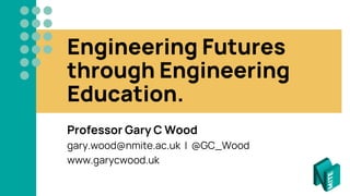 Engineering Futures through Engineering Education | PPT