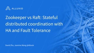 Zookeeper vs Raft: Stateful distributed coordination with HA and Fault Tolerance | PPT