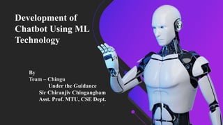 Development of Chatbot Using AI\ML Technologies | PPT