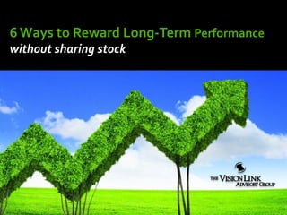 6 Ways to Reward Long-Term Performance Without Sharing Stock | PPT