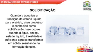 Slides - As mudanças de estado físico.pptx