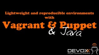 Lightweight and reproducible environments with vagrant and Puppet | PPT