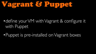 Lightweight and reproducible environments with vagrant and Puppet | PPT