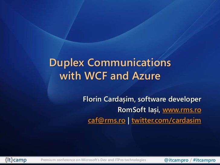 ITCamp 2011 - Florin Cardasim - Duplex Communications with WCF and Az…