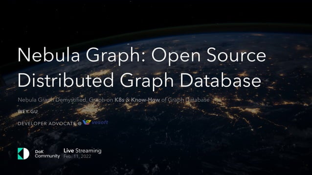Dok Talks #116 - Nebula Graph: Open Source Distributed Graph Database | PPT