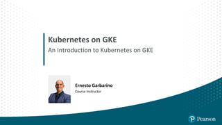 Slides - Kubernetes on GKE.pdf