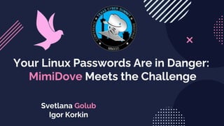 Your Linux Passwords Are in Danger: MimiDove Meets the Challenge ...