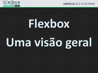 FlexBox - Uma visão geral | PPTX