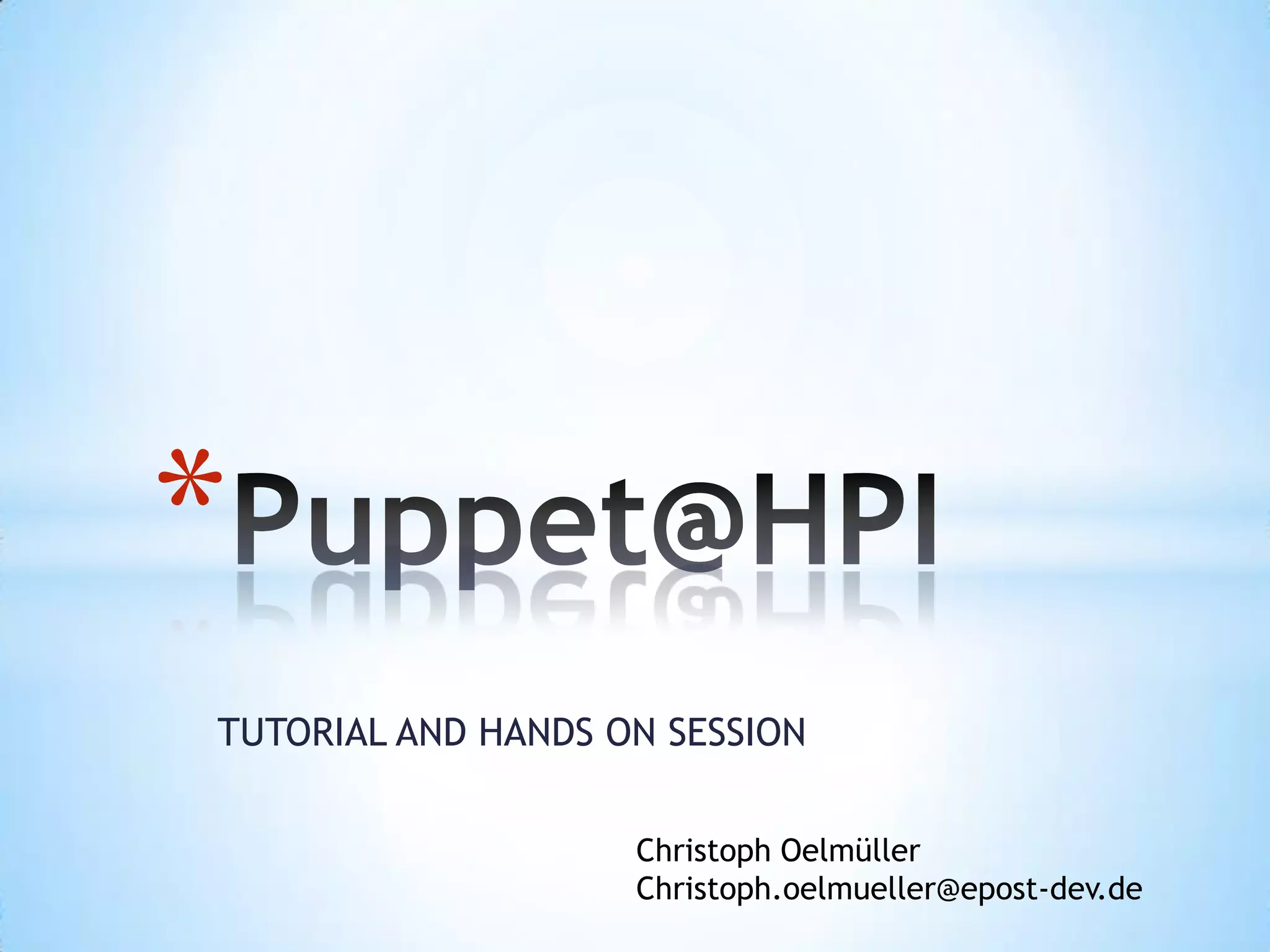 Introduction to puppet - Hands on Session at HPI Potsdam | PPTX
